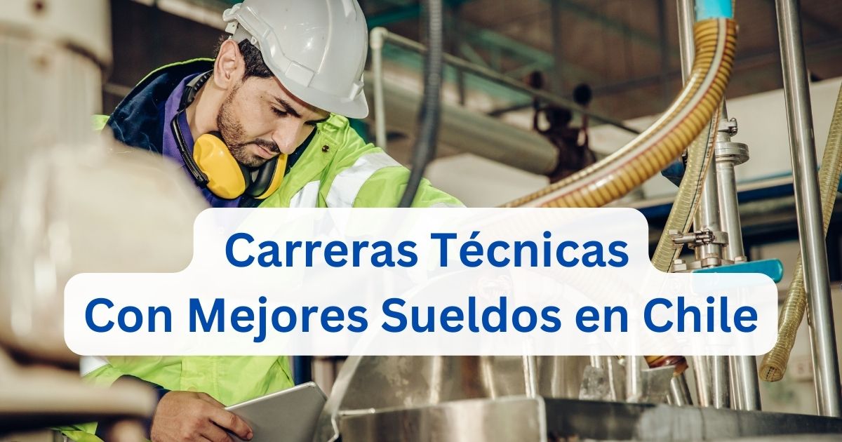 Las 50 Carreras técnicas mejor pagadas en Chile (ingresos sobre $800 mil) - Becas y Cursos para ...
